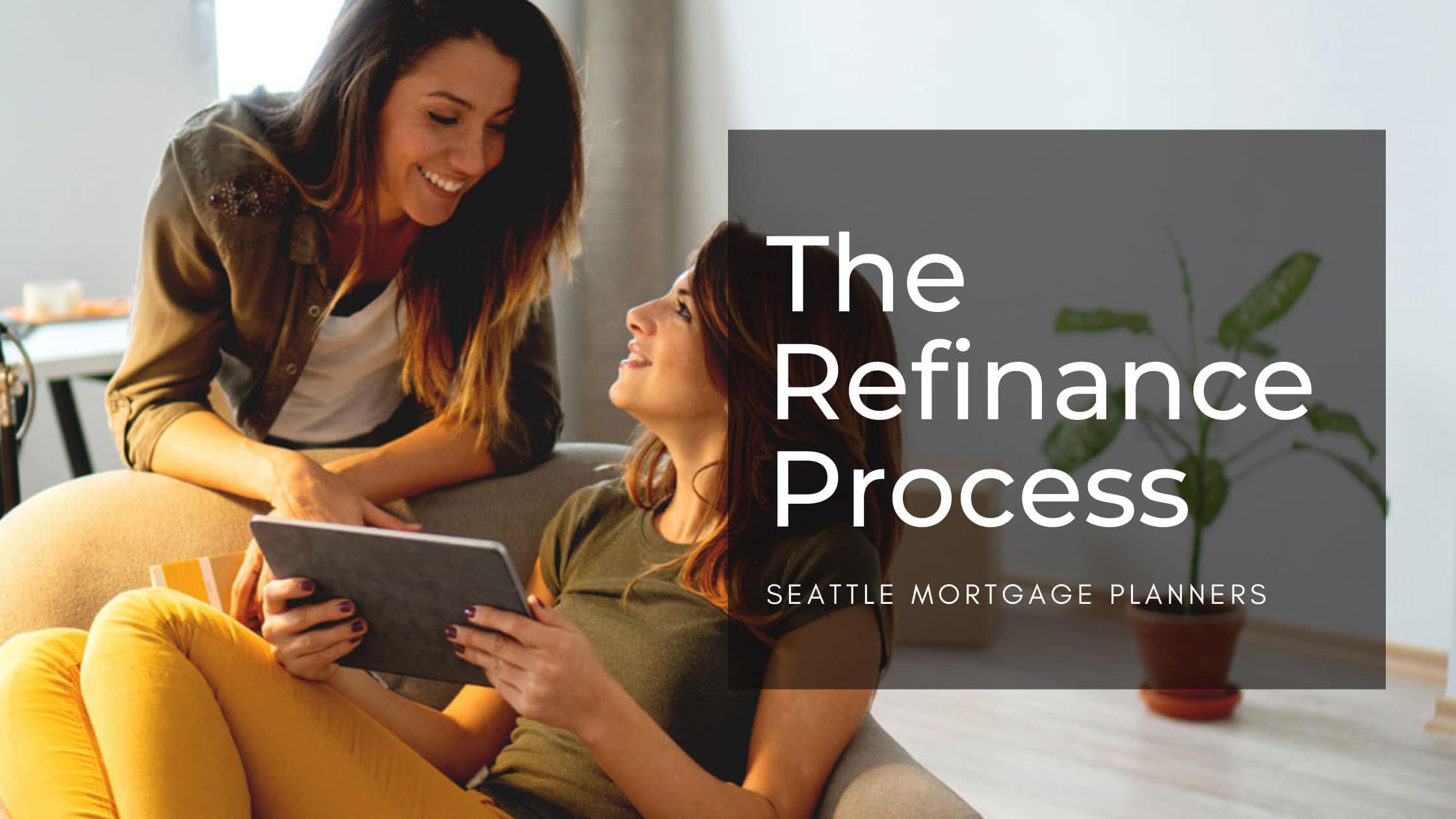 The Refinance Loan Process - Seattle Mortgage Planners - Seattle, WA